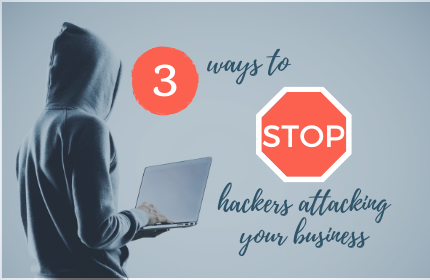 3 Ways To Stop Hackers Attacking Your Online Business