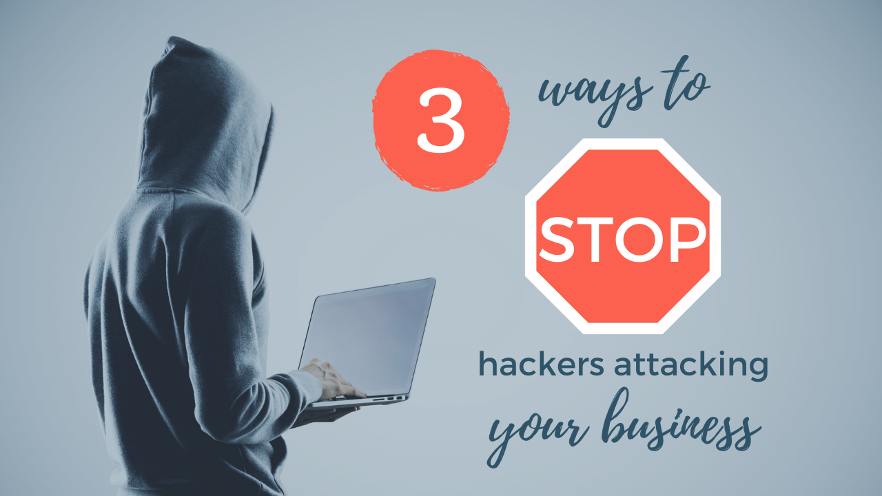 3 Ways To Stop Hackers Attacking Your Online Business