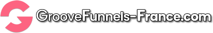 GrooveFunnels en français GRATUIT A VIE