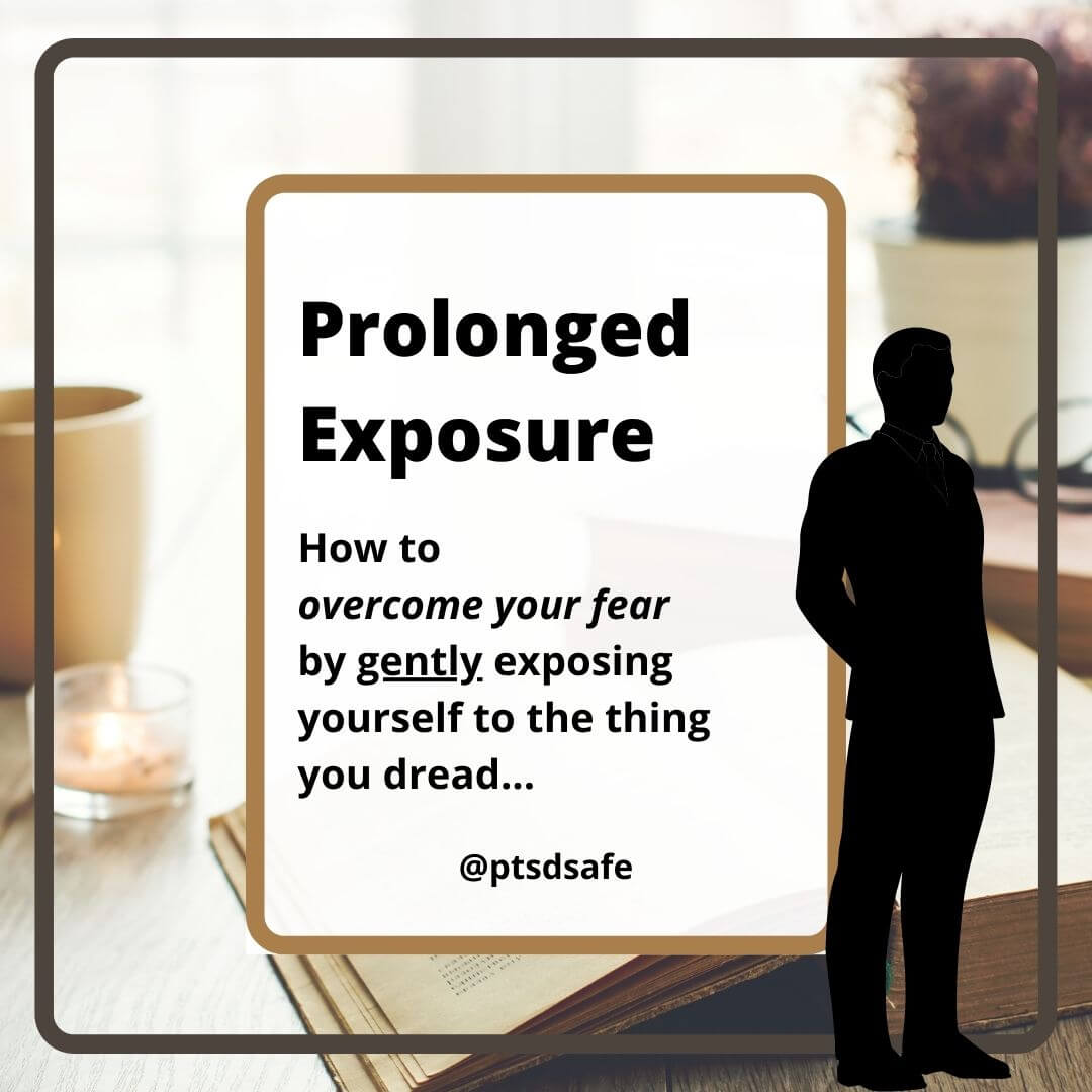 Prolonged Exposure Therapy - Achievable Ways to Overcome Trauma-Related ...