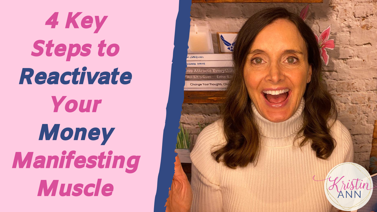 4 Key Steps to Reactivating Your Money Manifesting Muscle