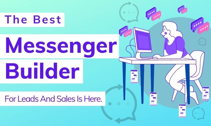 The Best Messenger Builder For Leads And Sales Is Here.