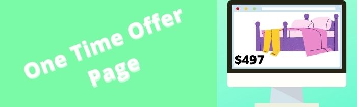 One time offer pages are known as an upsell page . The only way a buyer ...