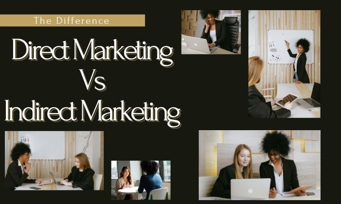 Direct Marketing Vs Indirect Marketing: The Difference