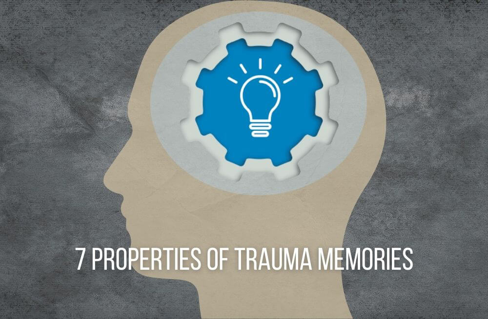 7 Properties of Trauma Memories
