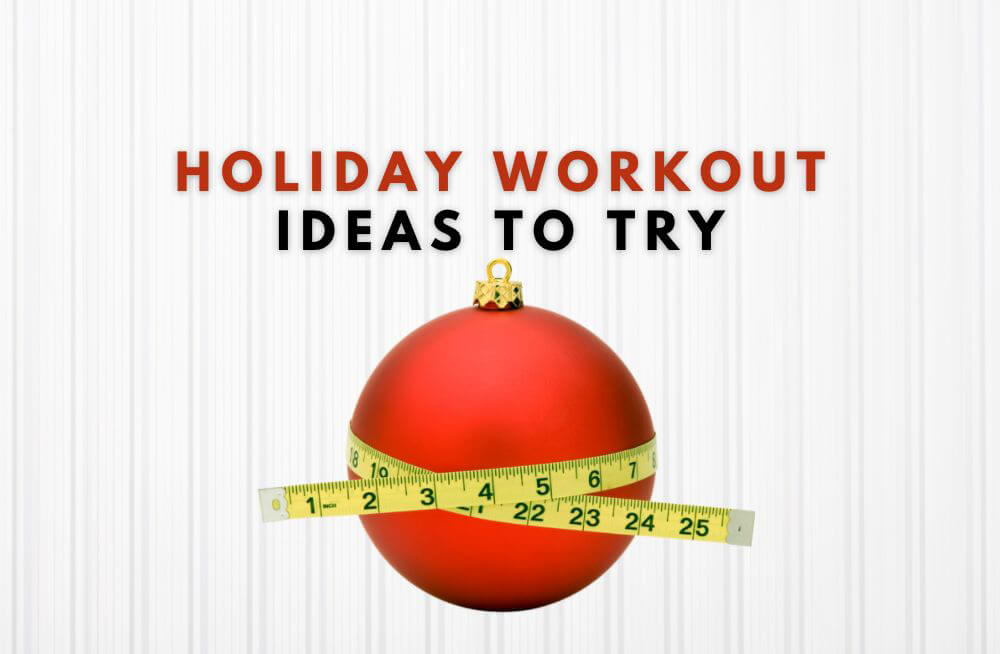 Four Fun and Simple Holiday Workout Ideas to Try