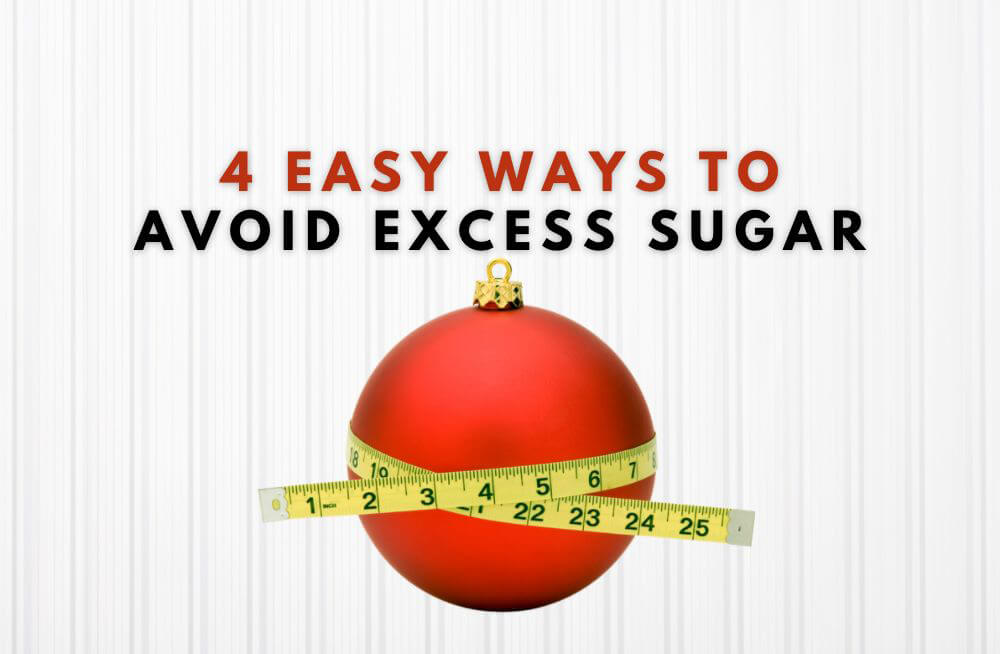 Four Easy Ways to Avoid Excess Sugar Over the Holidays
